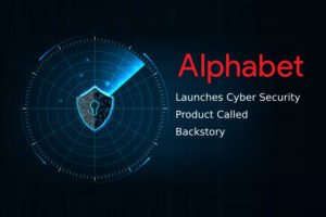 Alphabet Launches Cyber Security Product Called Backstory