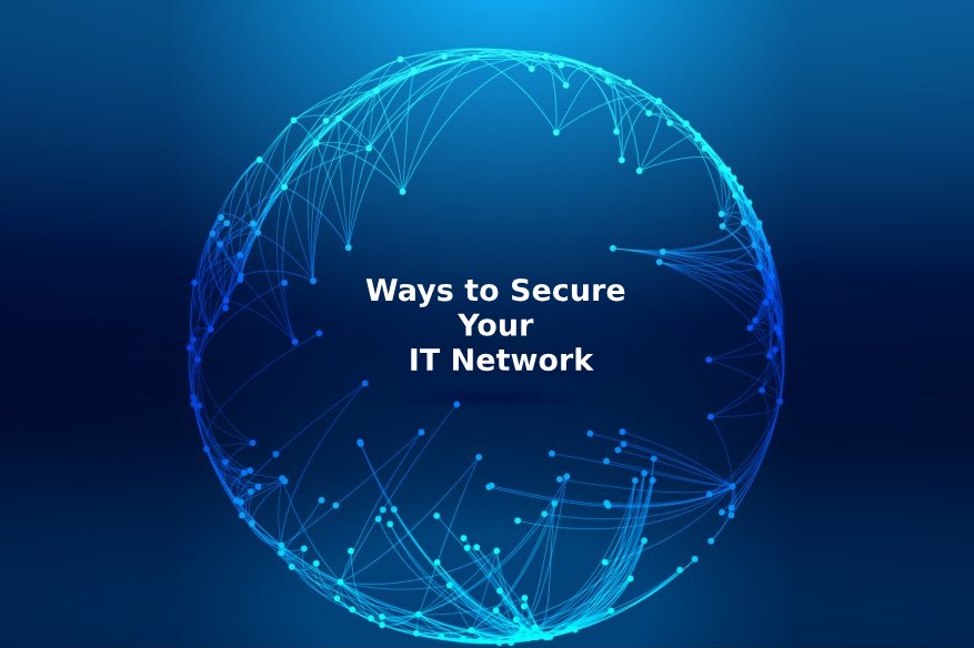 Ways to Secure Your IT Network [Infographic]